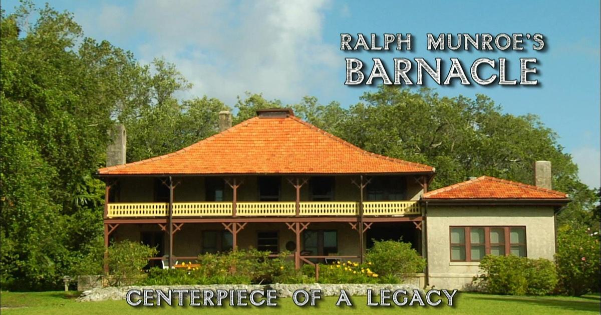 WLRN Documentaries | Ralph Munroe’s Barnacle – Centerpiece of a Legacy ...