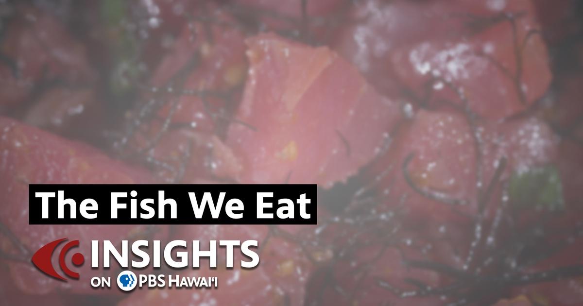 Insights on PBS Hawaiʻi | 3/20/25 The Fish We Eat | Season 2025 ...