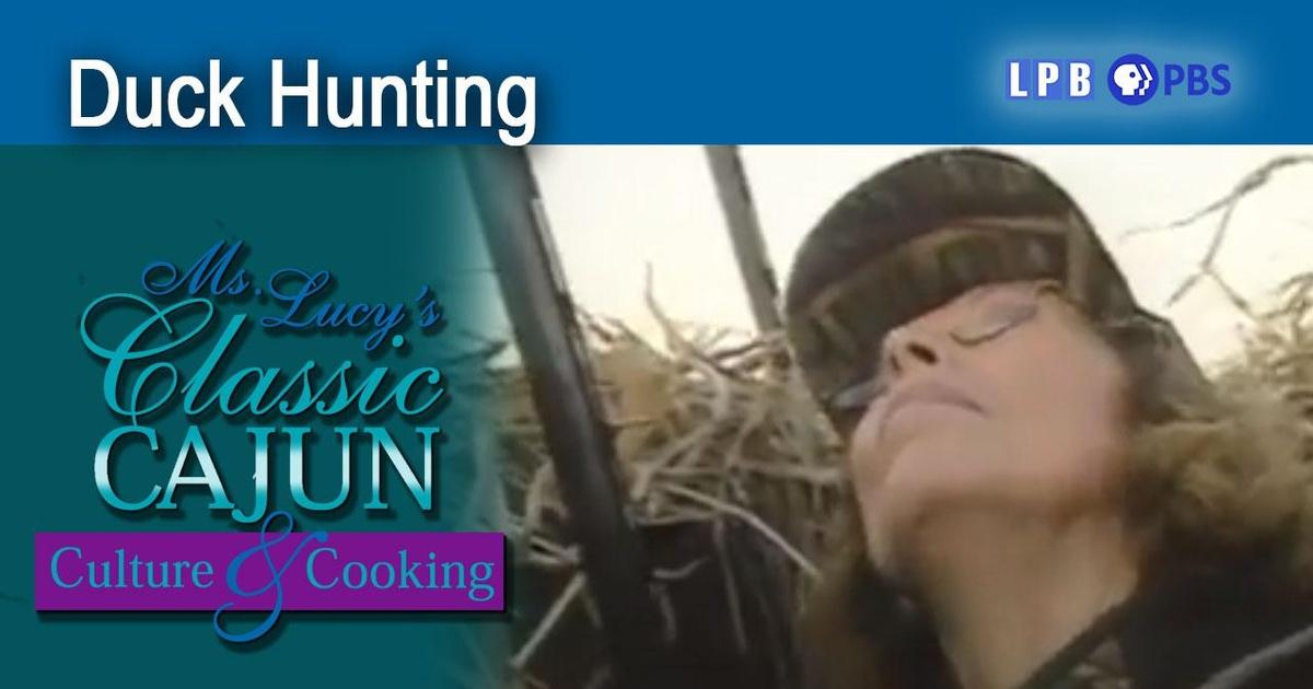Ms. Lucy's Classic Cajun Culture and Cooking | Duck Hunting | Season 7 ...