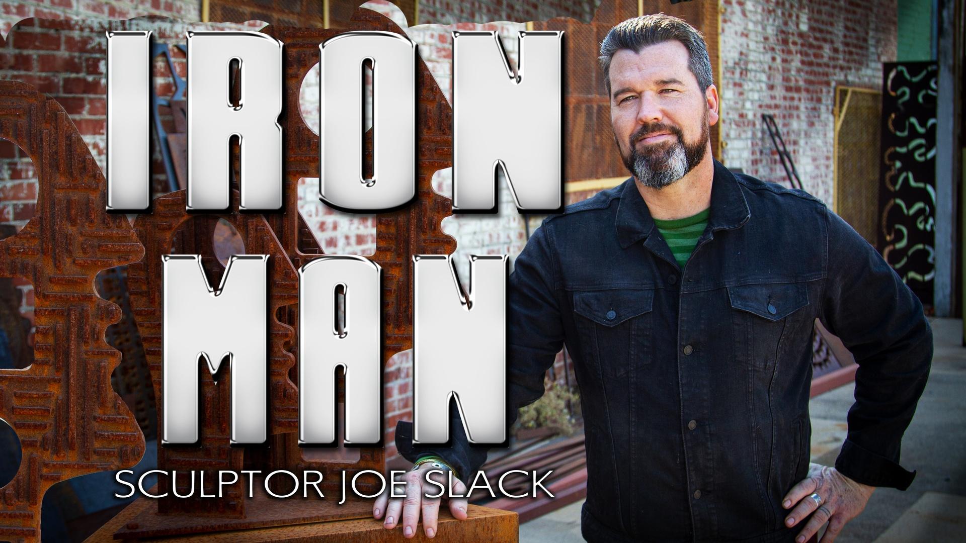 Joe Slack: Iron Man | Gallery America | ALL ARTS