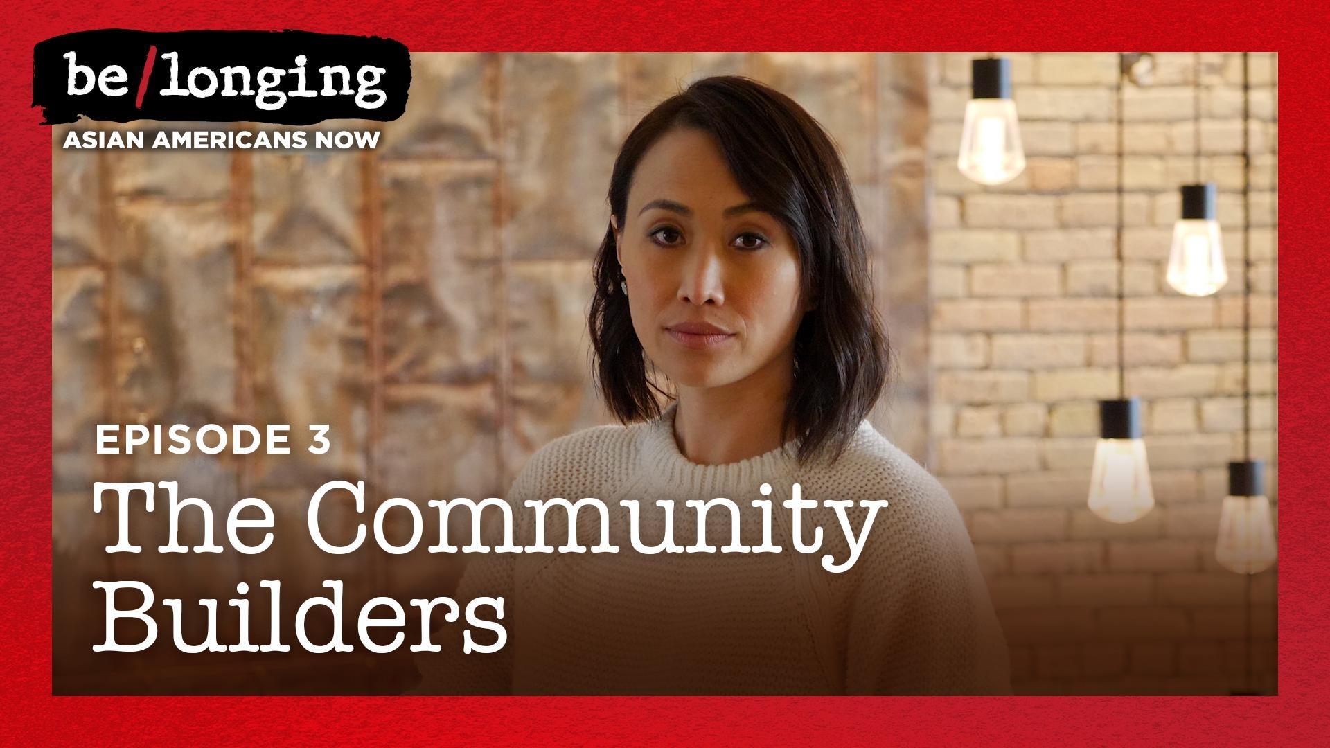 The Community Builders | be/longing: Asian Americans Now | THIRTEEN ...