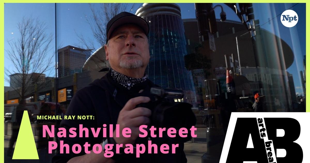 Arts Break | Michael Ray Nott: Nashville Street Photographer | Episode ...