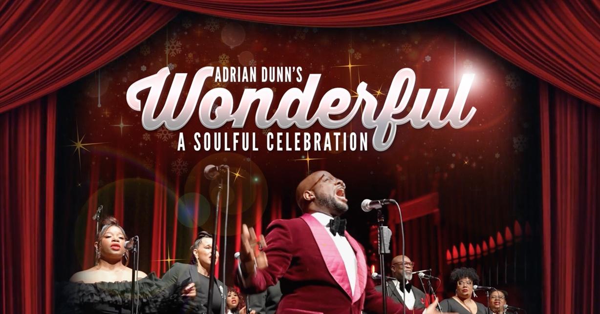 Adrian Dunn's WONDERFUL: A Soulful Celebration | Watch on PBS Wisconsin