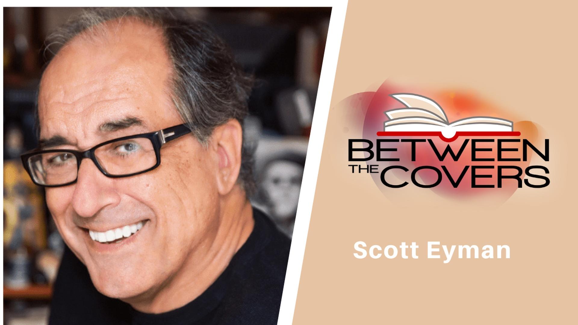 Scott Eyman | Between The Covers | ALL ARTS