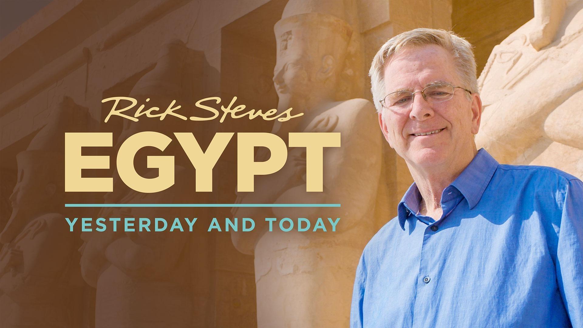 Egypt: Yesterday and Today | Rick Steves' Europe | THIRTEEN - New York ...