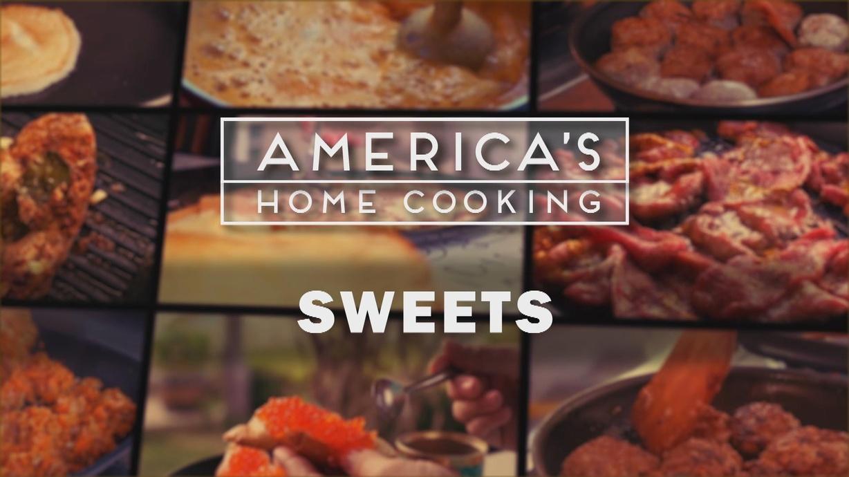 America's Home Cooking: Sweets | Watch on PBS Wisconsin