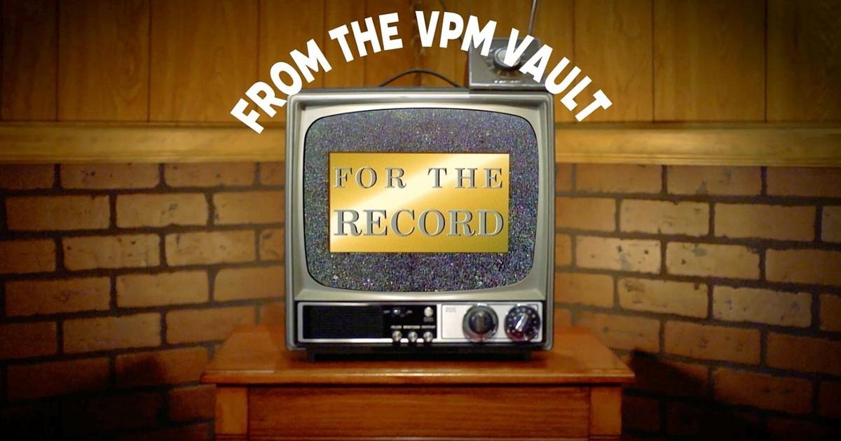 VPM 60th Anniversary | For The Record | Episode 7 | PBS