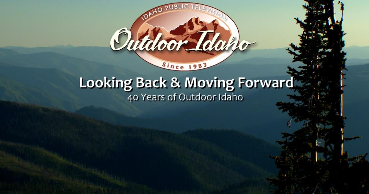 Outdoor Idaho | Preview of "Looking Back and Moving Forward" | Season ...
