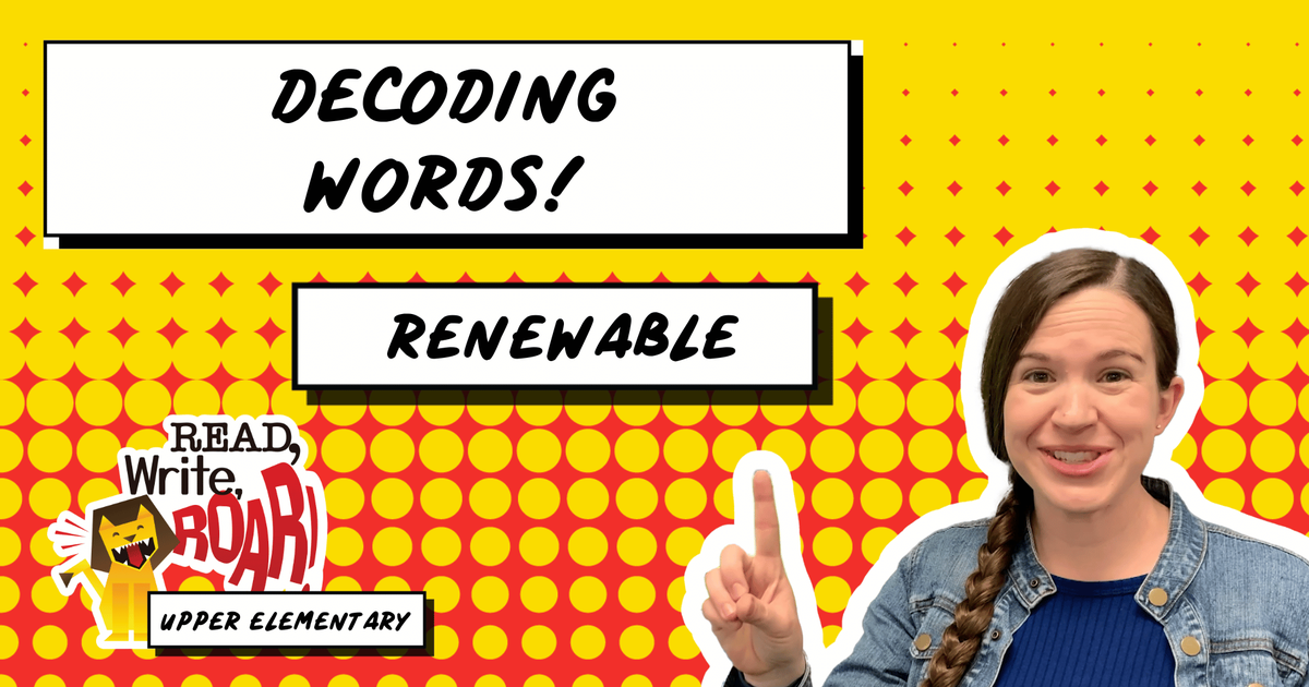 Read, Write, ROAR! | Decoding Words! RENEWABLE | Prefixes, Suffixes ...
