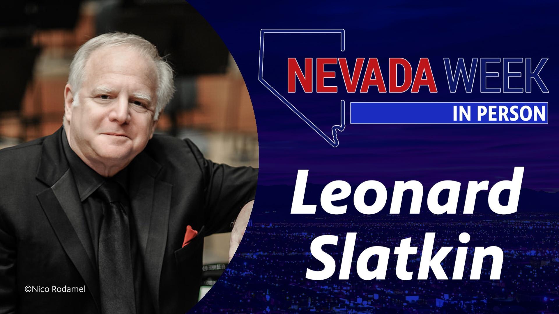 Leonard Slatkin | Nevada Week In Person