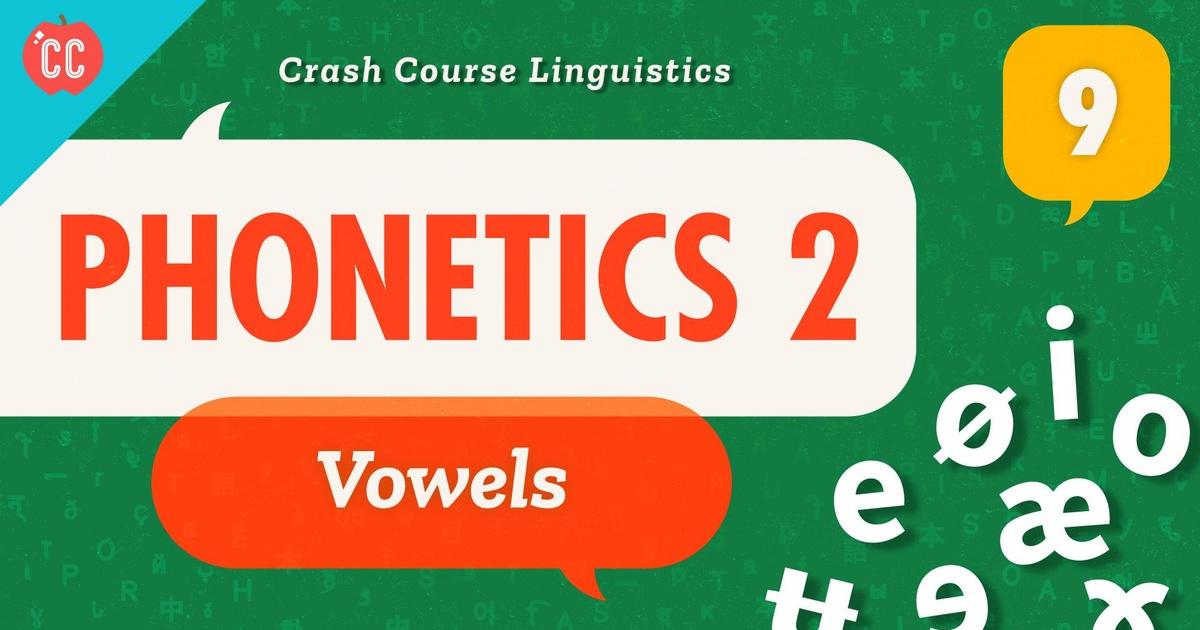 Crash Course Linguistics | Phonetics 2 - Vowels | Episode 9 | PBS