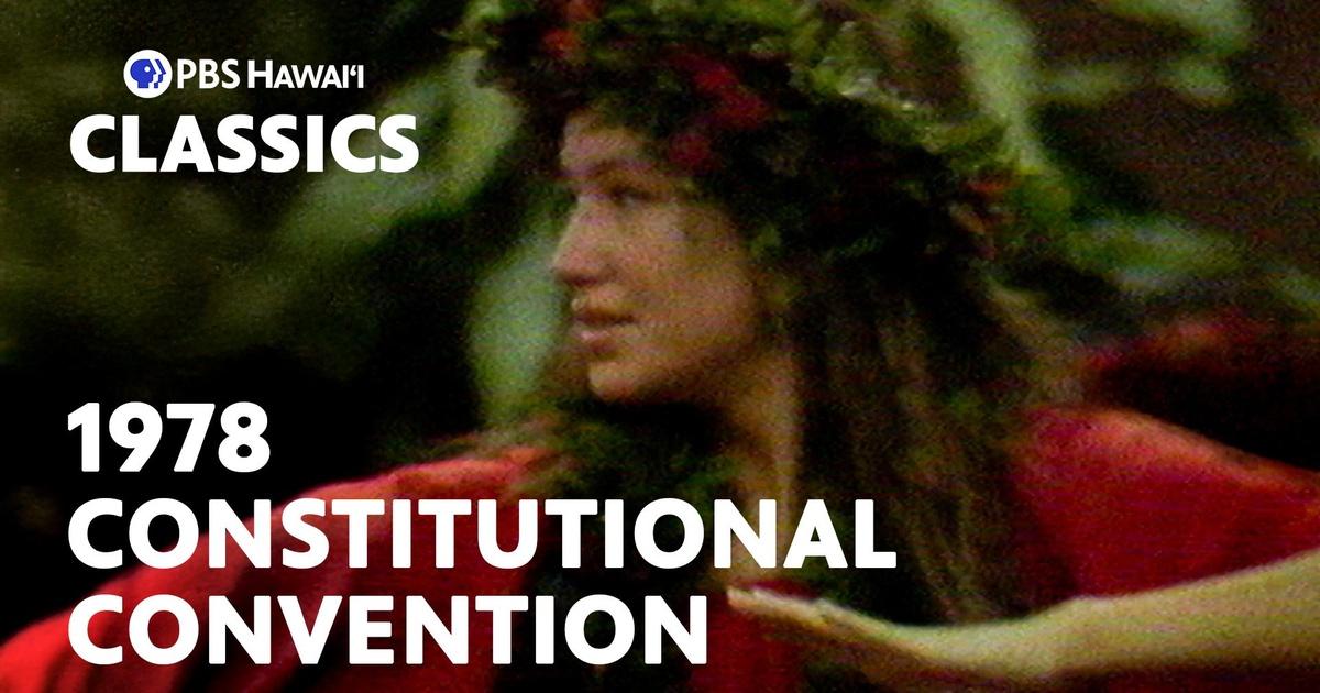PBS Hawaiʻi Classics | 1978 Constitutional Convention | PBS