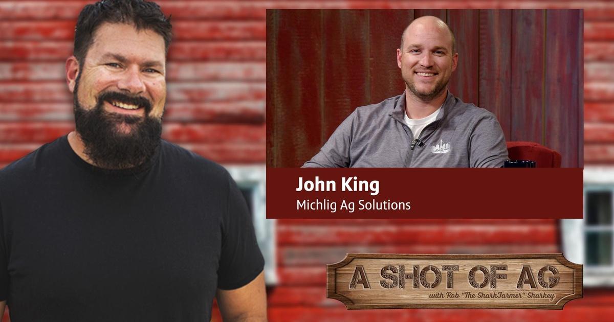 A Shot of AG | John King | Michlig Ag Solutions | Season 5 | Episode 38 ...