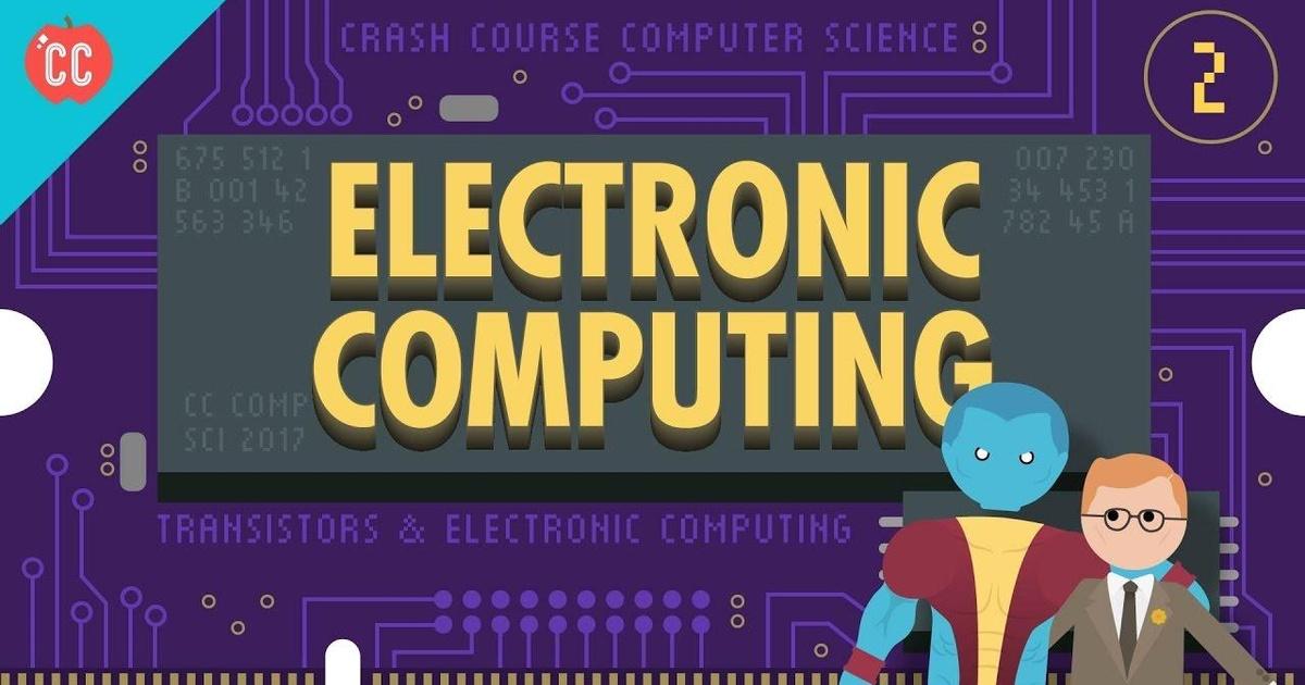 Crash Course Computer Science | Electronic Computing: Crash Course ...