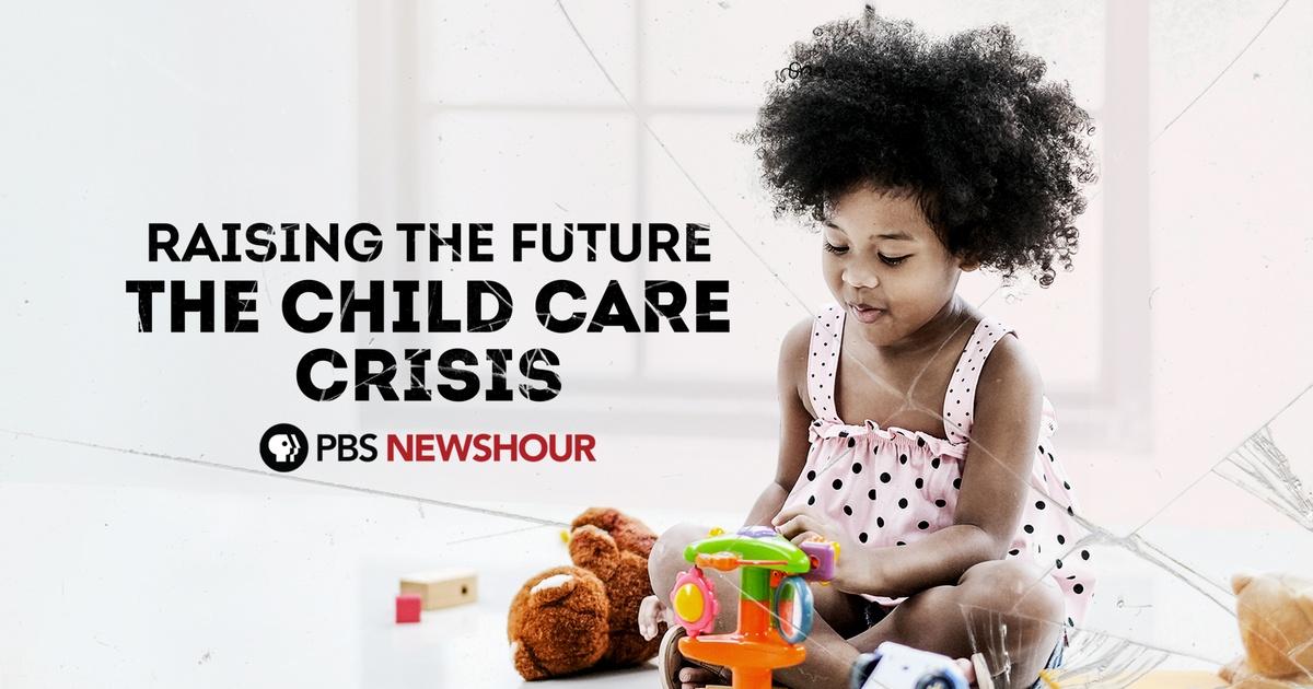 Pbs News Hour Raising The Future The Child Care Crisis Pbs