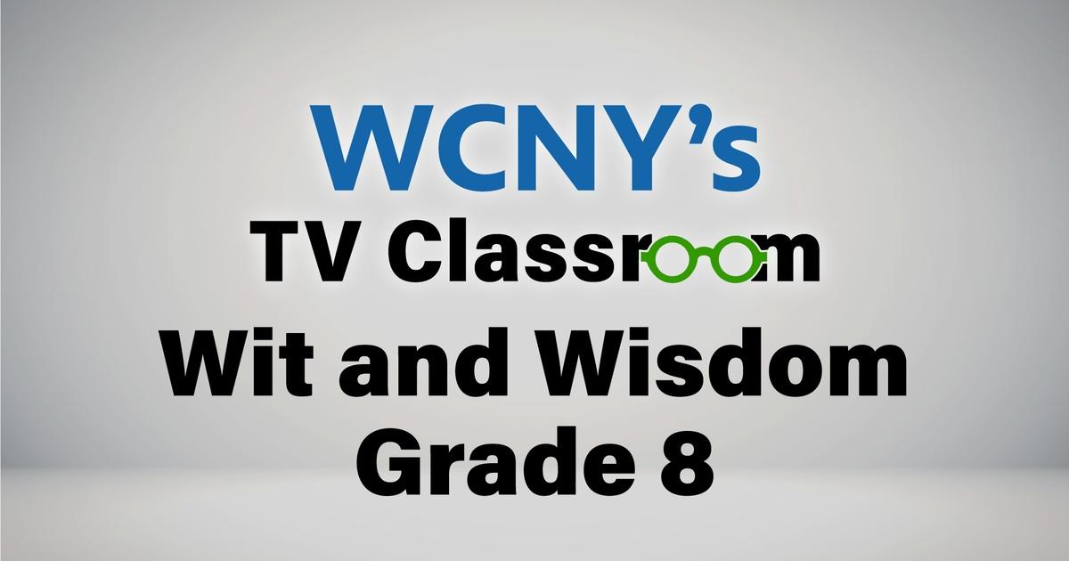 WCNY TV Classroom | Season 1 | PBS - Wit and Wisdom - Grade 8 Episode 4 ...