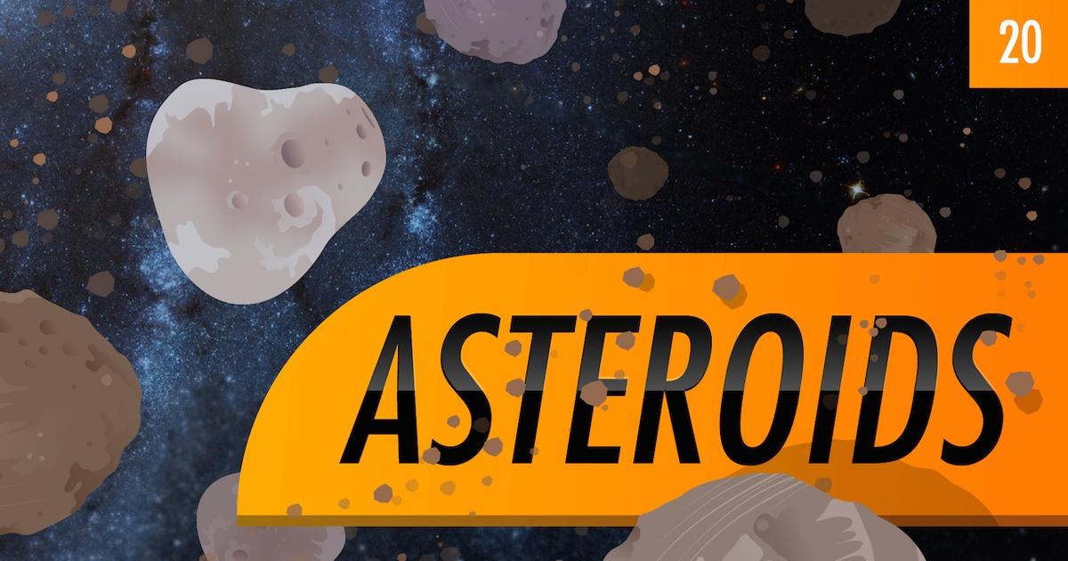 Crash Course Astronomy | Asteroids: Crash Course Astronomy #20 ...