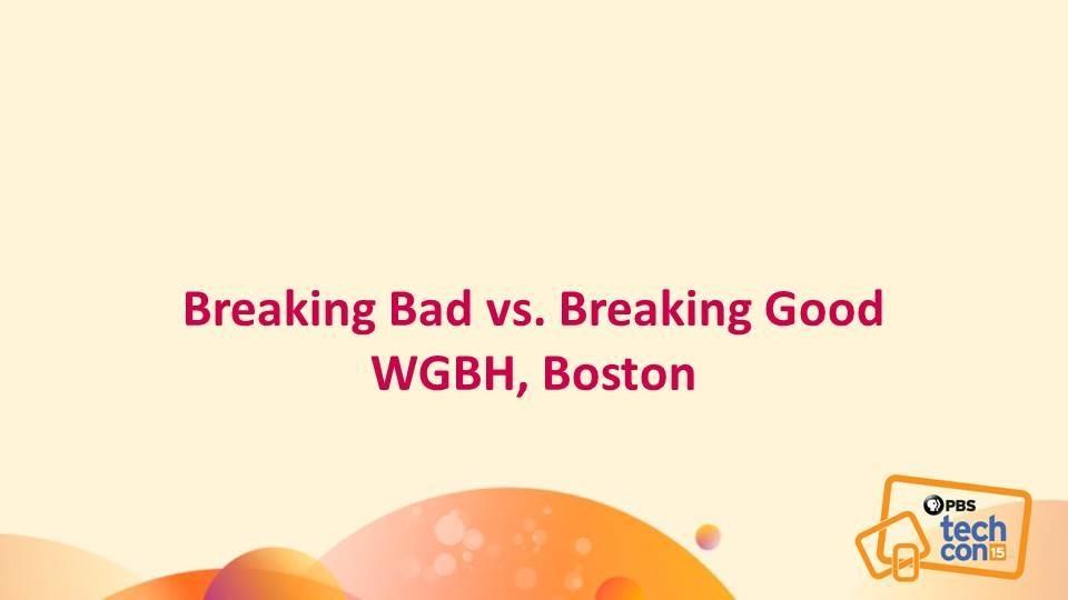 “Breaking Bad” vs. “Breaking Good”: Better Break Building | MyPBS