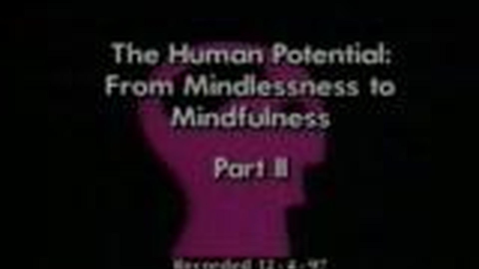 The Human Potential: From Mindlessness to Mindfulness,... | The Open ...