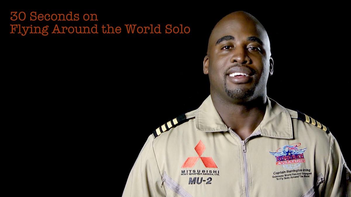 Barrington Irving: 30S on Flying Around the World Solo | Secret Life of ...