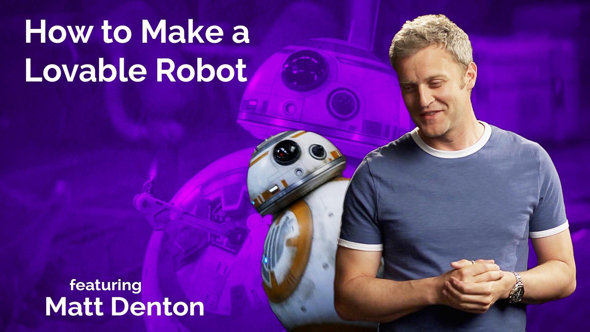 Matt Denton: How to Make a Lovable Robot | Secret Life of Scientists ...