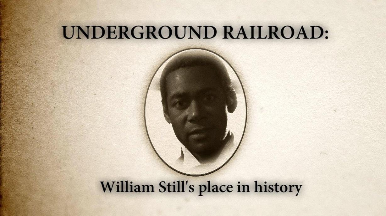 William Still's Place in History | Watch Underground Railroad: The ...