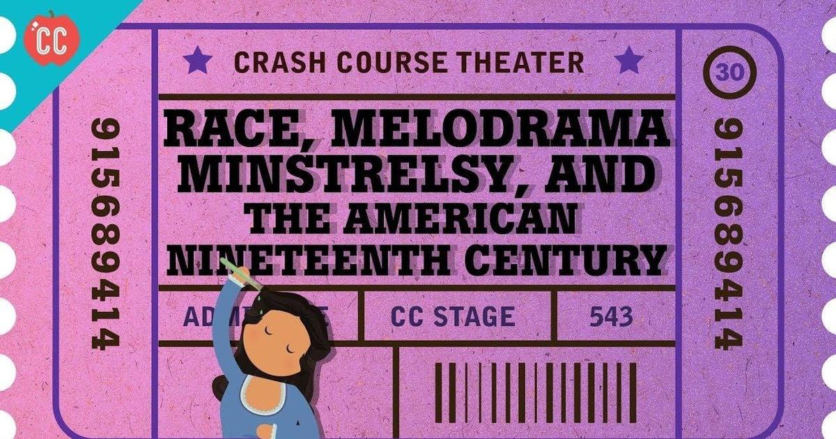 Crash Course Theater | Race Melodrama and Minstrel Shows | Episode 30 | PBS