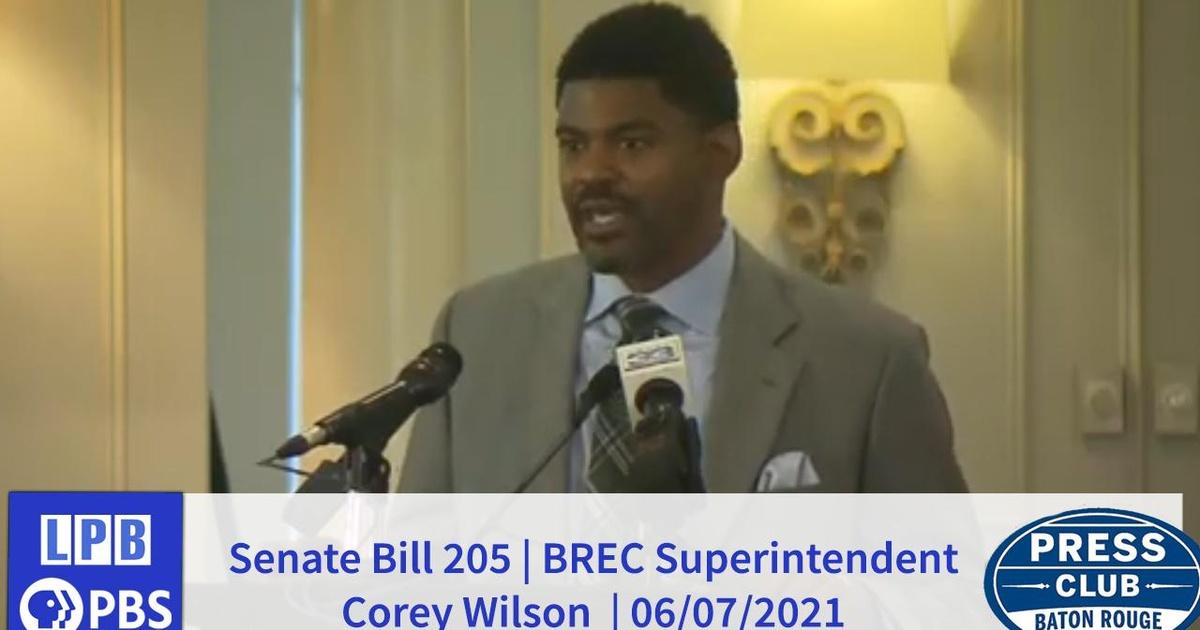 Press Club | Senate Bill 205 | BREC Super Corey Wilson | 06/07/2021 ...