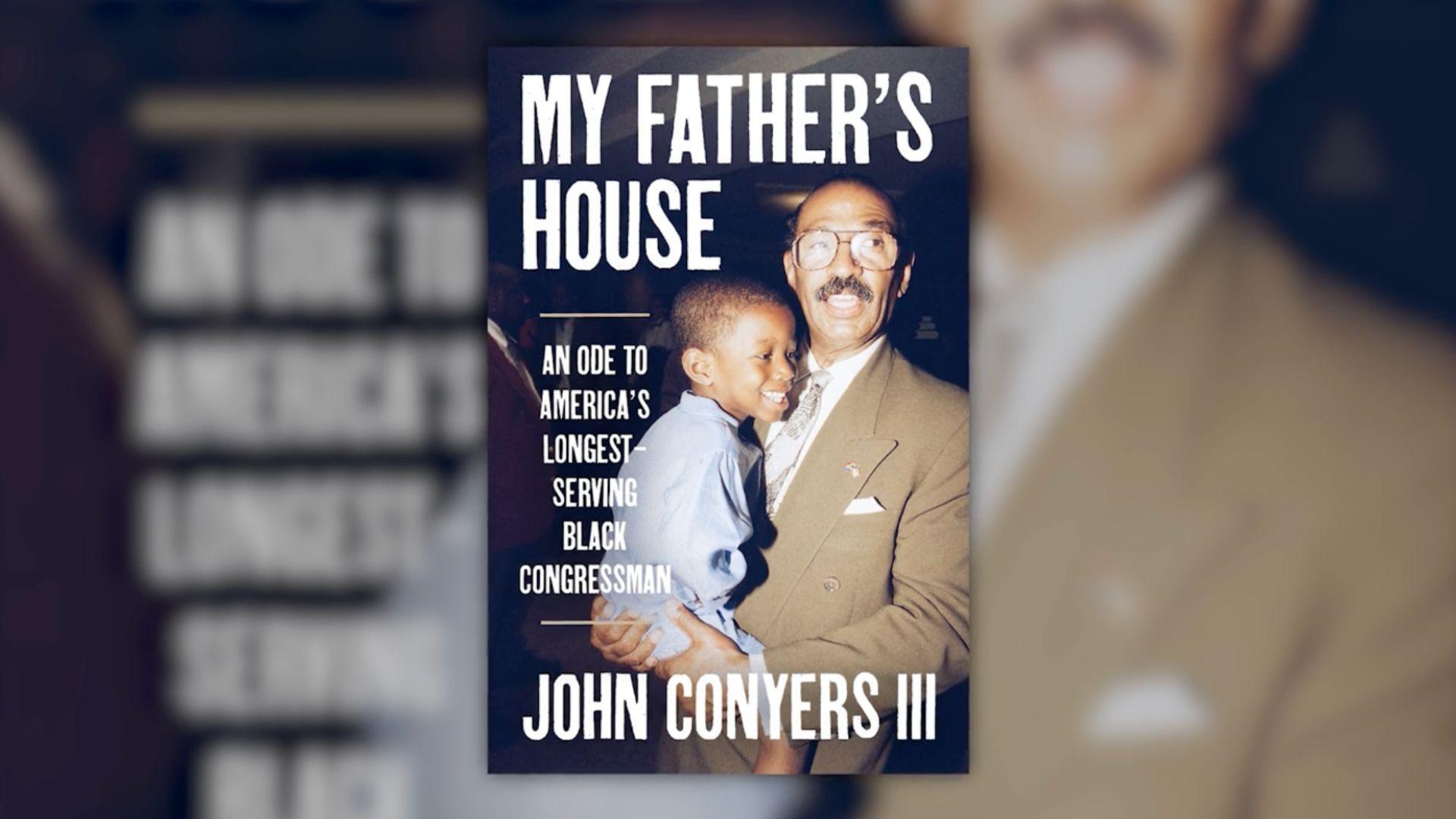 John Conyers III reflects on legacy of late father John Conyers Jr. in new book ‘My Father’s ...