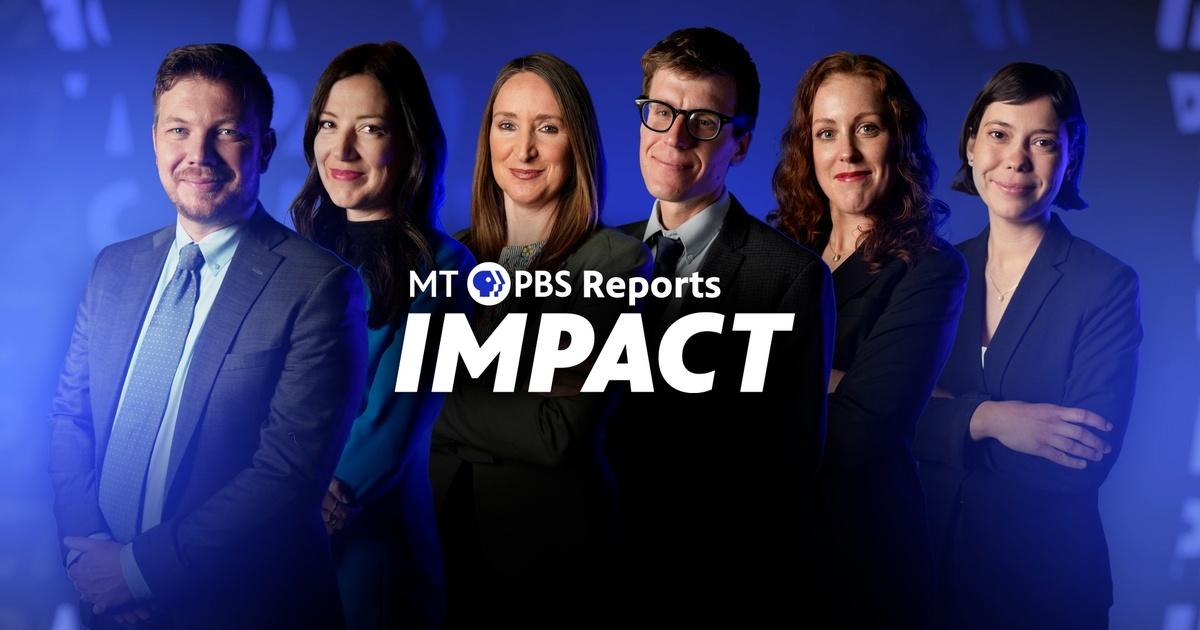 Montana PBS Reports: IMPACT | Montana PBS Reports: Impact | Preview | KPBS