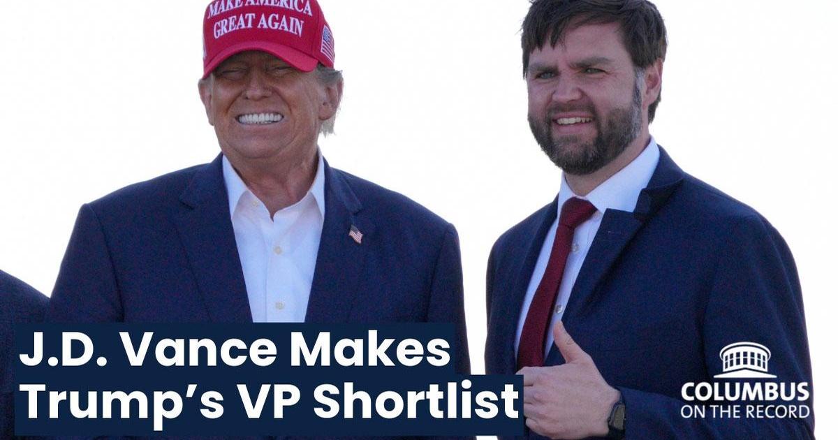 Columbus on the Record | J.D. Vance Makes Trump’s Short VP List ...