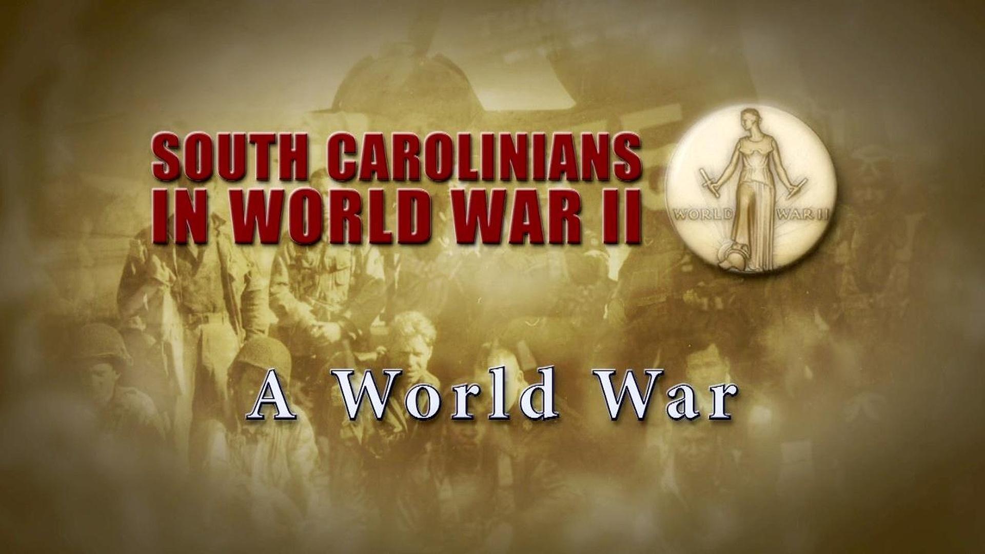 South Carolinians in WWII | A World War | SCETV Specials | ALL ARTS