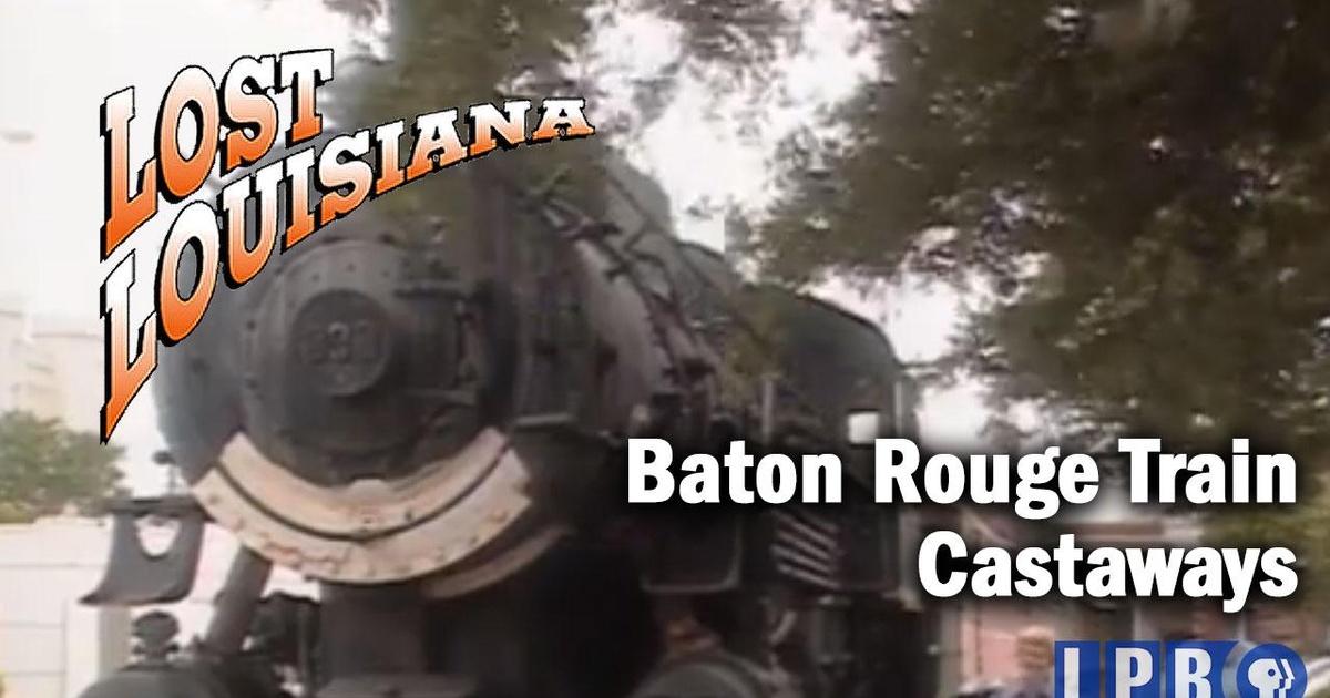 Lost Louisiana | Baton Rouge Train | Episode 12 | PBS