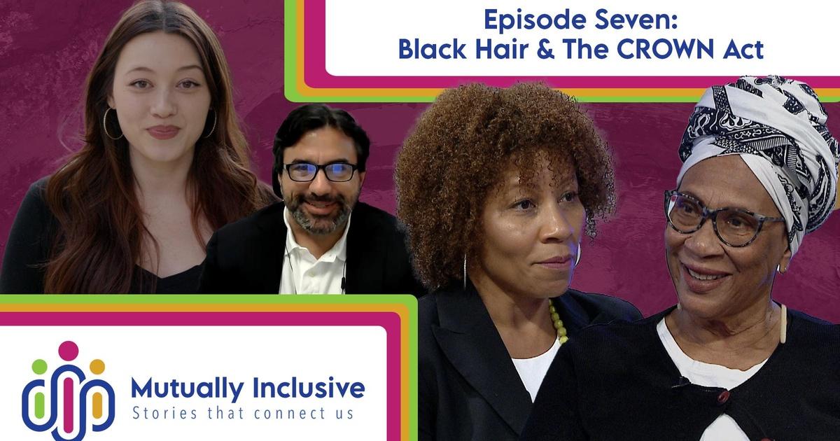 Mutually Inclusive | Black Hair & The CROWN Act | Season 4 | Episode 7 ...